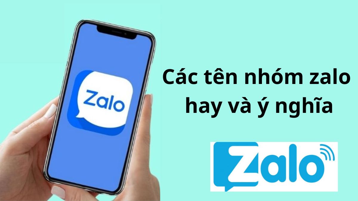 Hướng dẫn cách đặt tên nhóm Zalo hay, ý nghĩa nhất